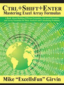 Ctrl+Shift+Enter Mastering Excel Array Formulas Do the Impossible with Excel Formulas Thanks to ...