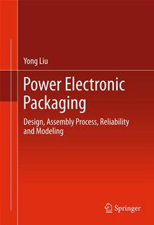 Power electronic packaging Design, Assembly Process, Reliability and ...