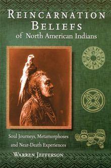 Reincarnation Beliefs of North American Indians An In-Depth Look at ...