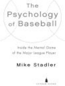 The Psychology of Baseball Inside the Mental Game of the Major League ...