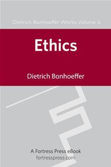 Dietrich Bonhoeffer Works - Ethics DBW Vol 6 - Dietrich Bonhoeffer ...