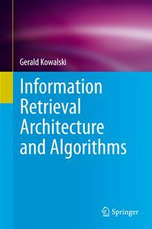 Information retrieval architecture and algorithms - relié - Gerald Kowalski - Achat Livre ou ...