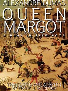 Queen Margot: A Play in Five Acts - ebook (ePub) - Frank J. Morlock ...