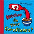 Ketchup on your cornflakes? - broché - Nick Sharratt - Achat Livre | fnac