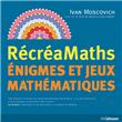 Récréamaths : énigmes et jeux mathématiques volume 1 Tome 1 - broché - Ivan Moscovich - Achat ...