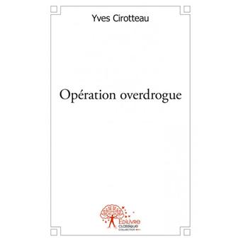 Operation overdrogue - broché - Yves Cirotteau - Achat Livre | fnac