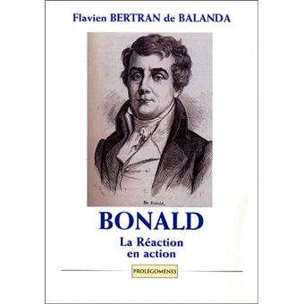 Bonald, la réaction en action - broché - Flavien Bertran De Balanda ...