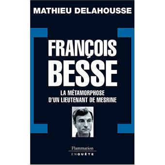 François Besse La metamorphose d'un lieutenant de mesrine - broché ...