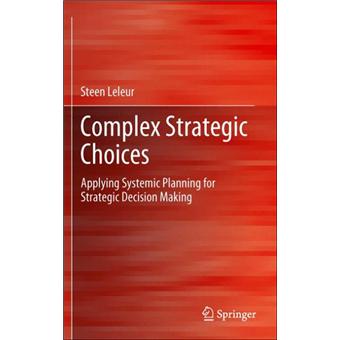 Complex strategic choices Applying Systemic Planning for Strategic ...