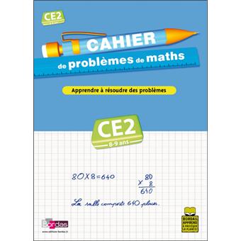 Cahier de problemes de maths ce2 8-9 ans - apprendre a resoudre des ...