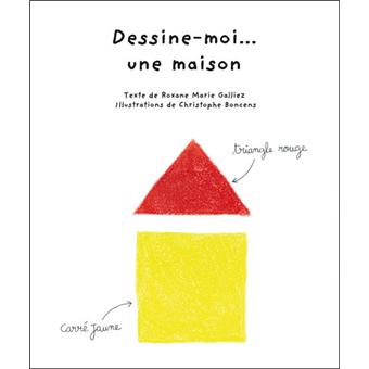Dessine-moi une maison - cartonné - Roxane Marie Galliez, Christophe ...