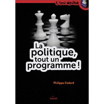 La politique : tout un programme ! - broché - Philippe Godard - Achat ...
