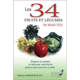 Les 34 fruits et légumes Eloignez la maladie, retrouvez votre forme ...