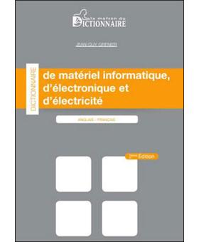 Dictionnaire de matériel informatique, d'électronique et d'électricité ...