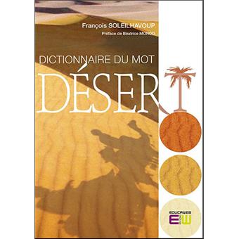 Dictionnaire du mot désert - broché - François Soleilhavoup - Achat ...