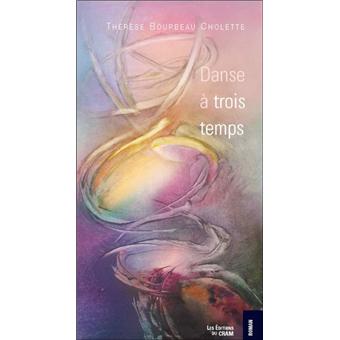 Danse à trois temps - broché - Thérèse Bourbeau-Cholette - Achat Livre | fnac