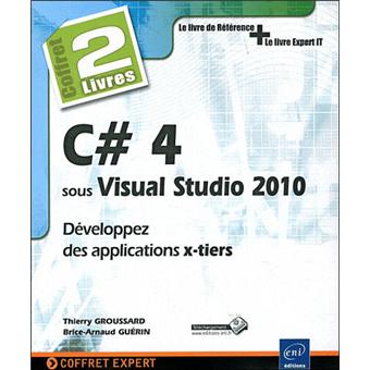 C Dièse 4 sous Visual Studio : développer des applications x-tiers ...
