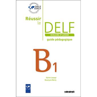 Réussir le Delf scolaire et junior B1 - Guide pédagogique - version papier - broché - C I E P ...