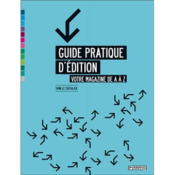 Guide pratique d'édition Votre magazine de A à Z - broché - Collectif ...