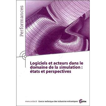 Logiciels et acteurs dans le domaine de la simulation Etats et perspectives - broché - Collectif ...