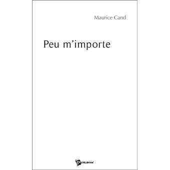 Peu m'importe - relié - Maurice Cand - Achat Livre | fnac