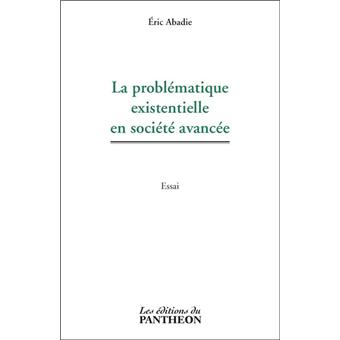La problématique existentielle en société avancée - broché - Eric ...