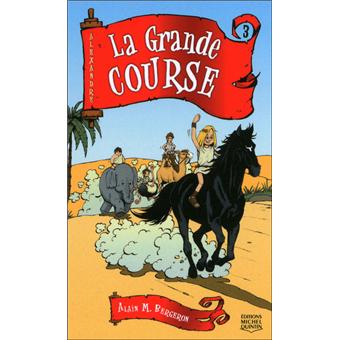 Alexandre - Tome 03 - Alexandre - tome 3 La grande course - Alain M ...