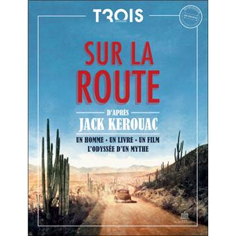 Sur la route (8ed)- un homme-un livre-un film-l'odyssee d'un mythe D ...