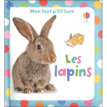 Les lapins - mon tout p'tit livre Mon tout p'tit livre - cartonné ...