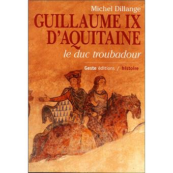 Guillaume IX d'Aquitaine Le duc troubadour - broché - Michel Dillange ...