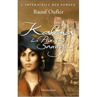 Kahena, la princesse sauvage L'imperatrice des songes t.1 Tome 1 ...