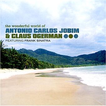 The wonderful world of Antonio Carlos Jobim and Claus Ogerman - Antonio ...
