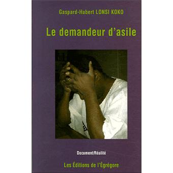 Le demandeur d'asile - broché - Gaspard-Hubert Lonsi Koko - Achat Livre ...