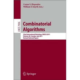 Combinatorial algorithms 22th International Workshop, IWOCA 2011, Victoria, Canada, July 20-22 ...