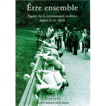 Etre ensemble Figures de la communauté en danse depuis le XIXème siècle ...