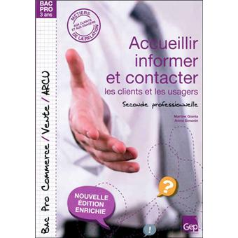 Accueillir, informer et contacter les clients et les usagers, Bac pro commerce, vente, ARCU ...