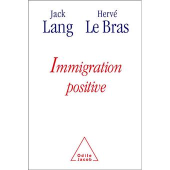 Immigration positive - broché - Jack Lang, Hervé Le Bras - Achat Livre ...