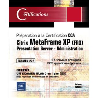 Citrix MetaFrame XP FR3 Présentation server Examen 222 du cursus CCA ...