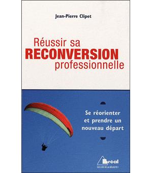 Réussir sa reconversion professionnelle - broché - CLIPET - Achat Livre | fnac