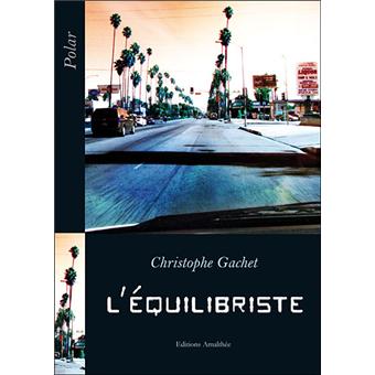L'équilibriste - broché - Christophe Gachet - Achat Livre | fnac