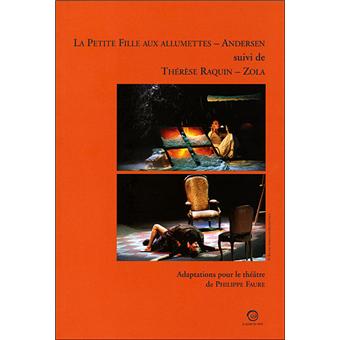 La petite fille aux allumettes - Andersen suivi de Thérèse Raquin ...