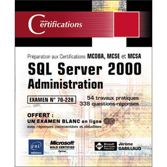 SQL Server 2000 Administration Examen 70-228 - broché - Jérôme Gabillaud - Achat Livre | fnac