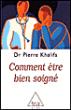 Comment être bien soigné - broché - Pierre Khalifa - Achat Livre | fnac