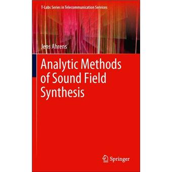 Analytic methods of sound field synthesis - relié - Jens Ahrens - Achat Livre ou ebook | fnac