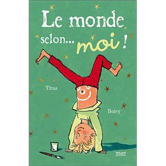Le monde selon moi - cartonné - Titus, Boiry - Achat Livre | fnac