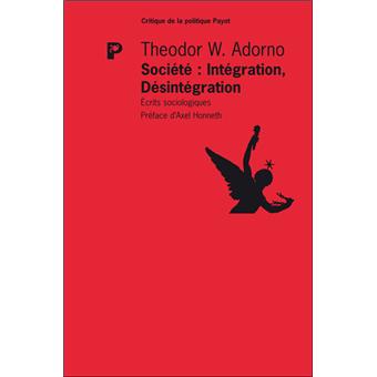 Société : Intégration, Désintégration - broché - Theodor W. Adorno ...
