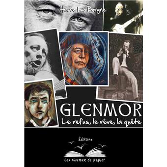 Glenmor Le refus, le rêve, la quête - broché - Hervé Le Borgne - Achat ...
