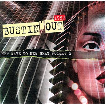 Bustin out 1982 - New wave to new beat volume 2 : CD album en ...