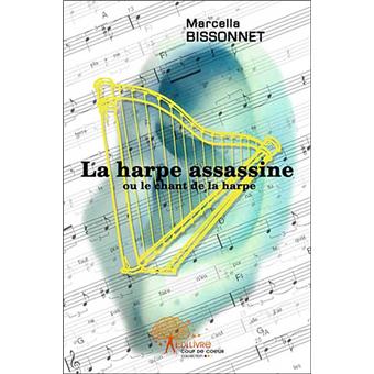 La harpe assassine - broché - Marcella Bissonnet - Achat Livre | fnac