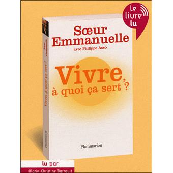 Vivre, à quoi ca sert ? - Texte lu (CD) - Soeur Emmanuelle, Livre tous ...
